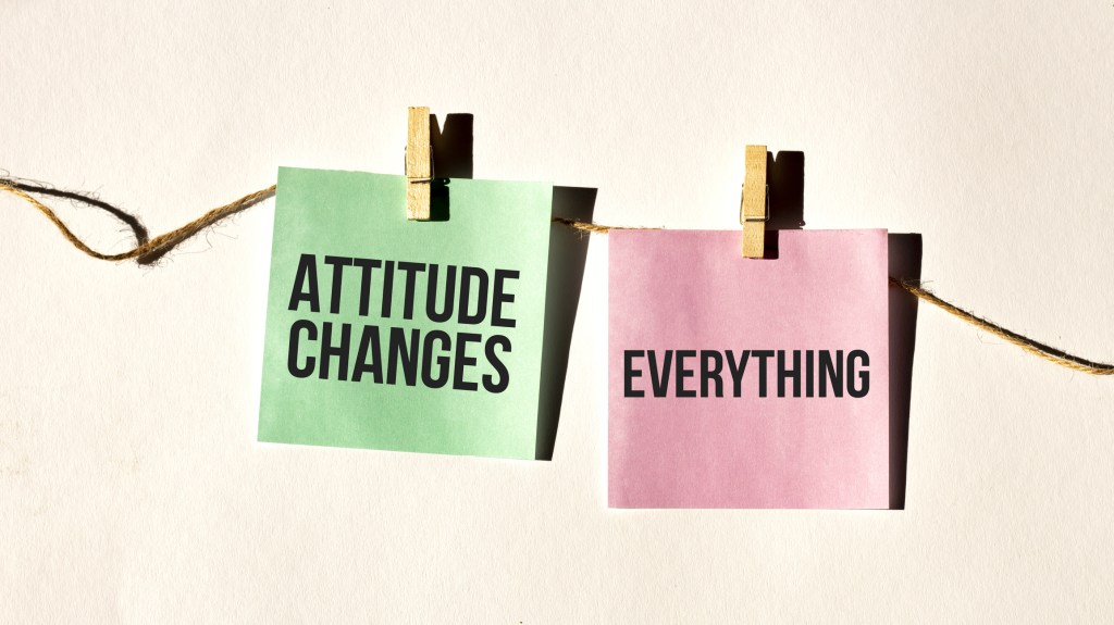Attitude changes everything | Psychologies